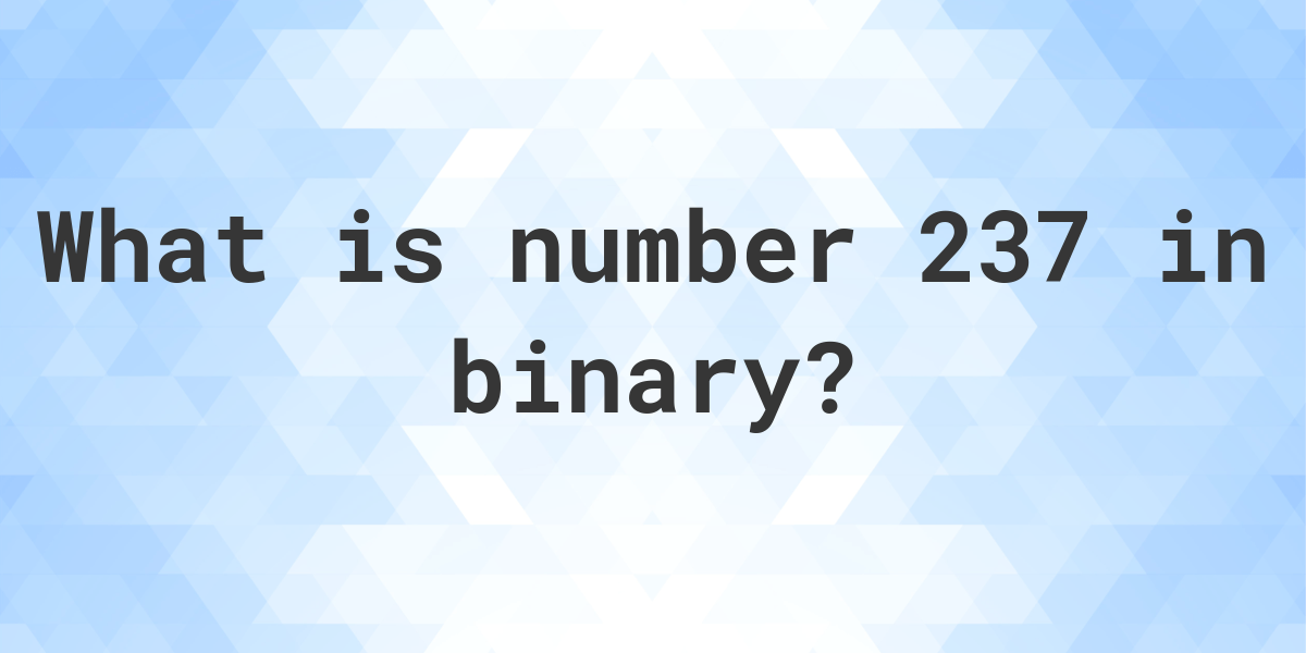 237 in binary - Calculatio