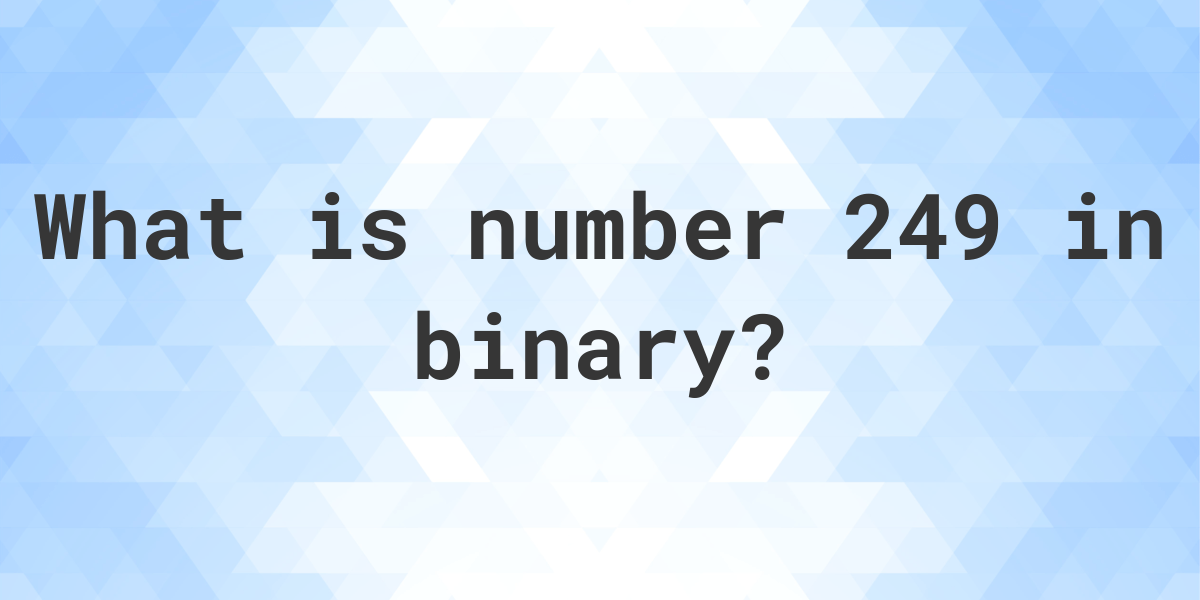 249 in binary - Calculatio