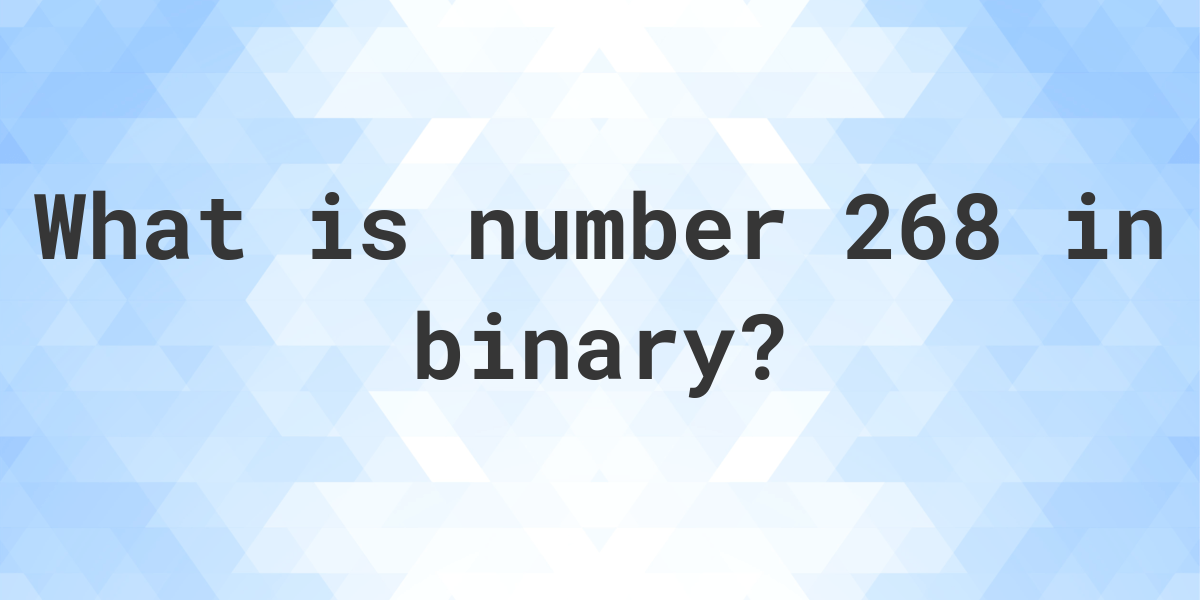 268 in binary - Calculatio