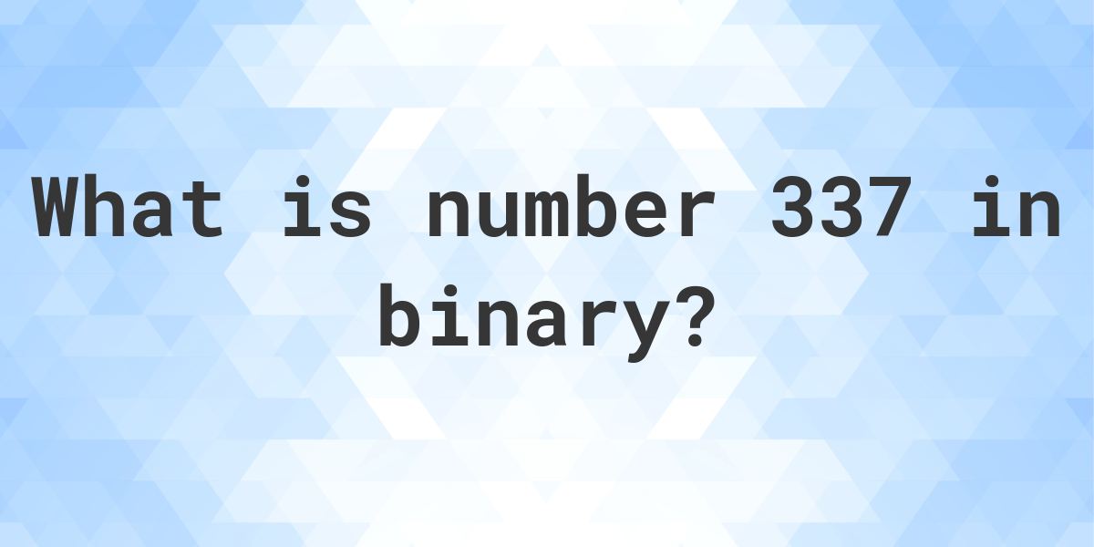 337 in binary - Calculatio