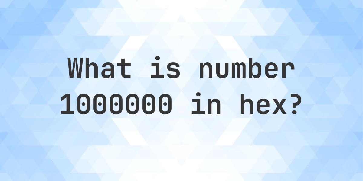 1000000 to hex - Calculatio