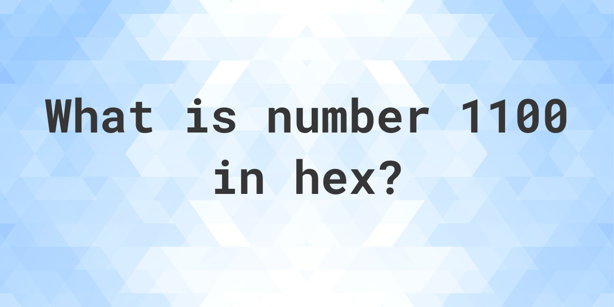 1100 to hex - Calculatio