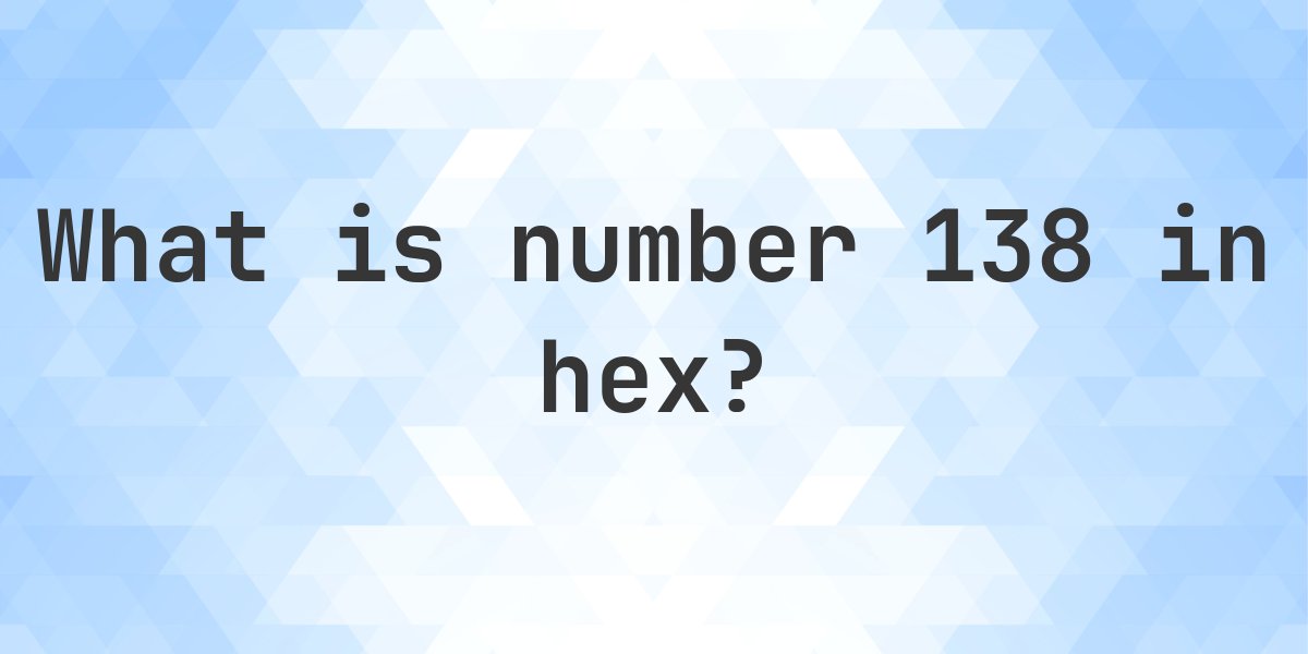Number 138 In Hexadecimal