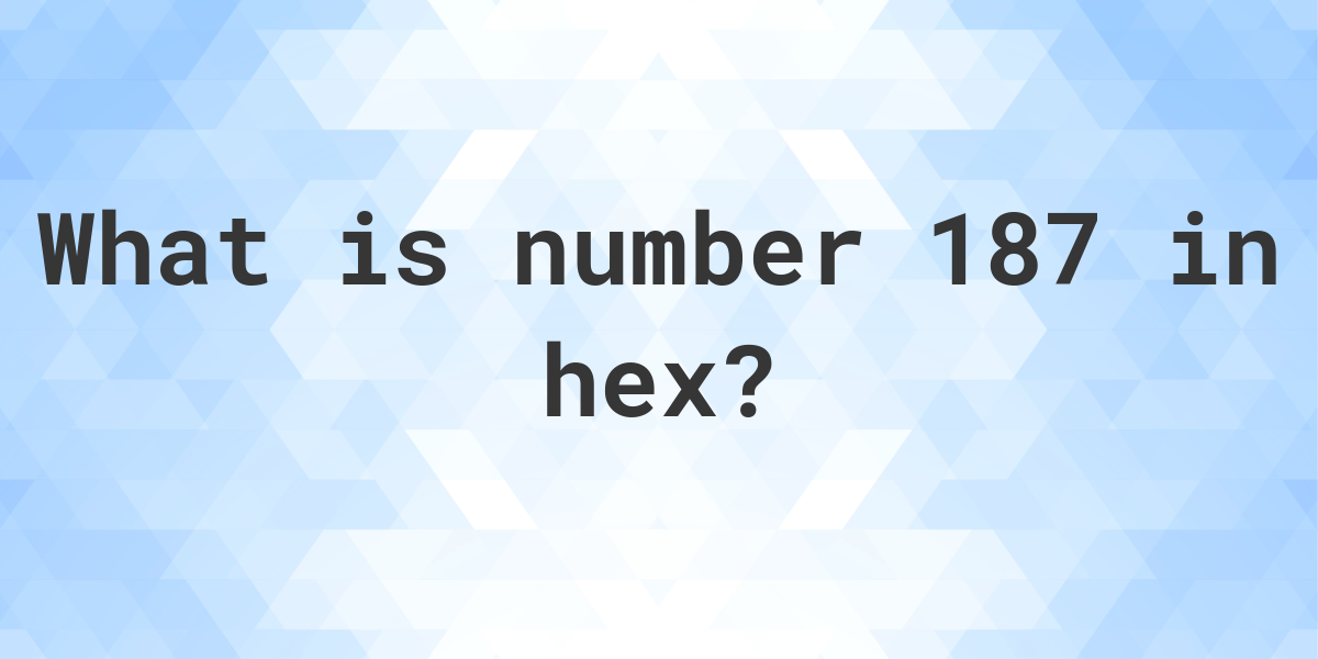 187 to hex - Calculatio