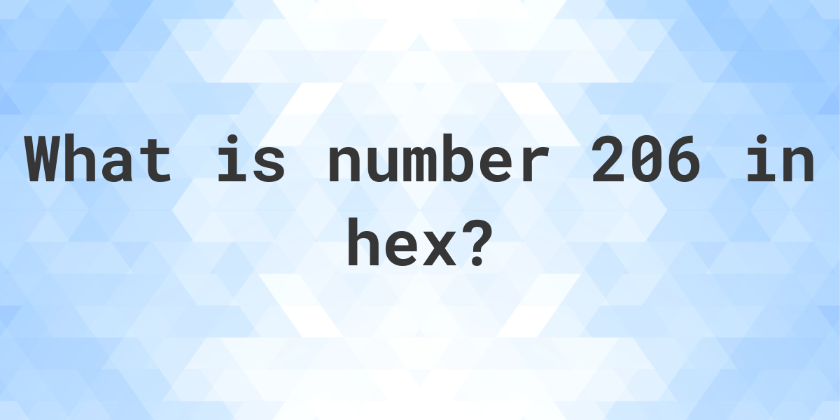 206 to hex - Calculatio