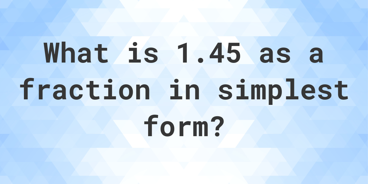 1.45 as a fraction - Calculatio