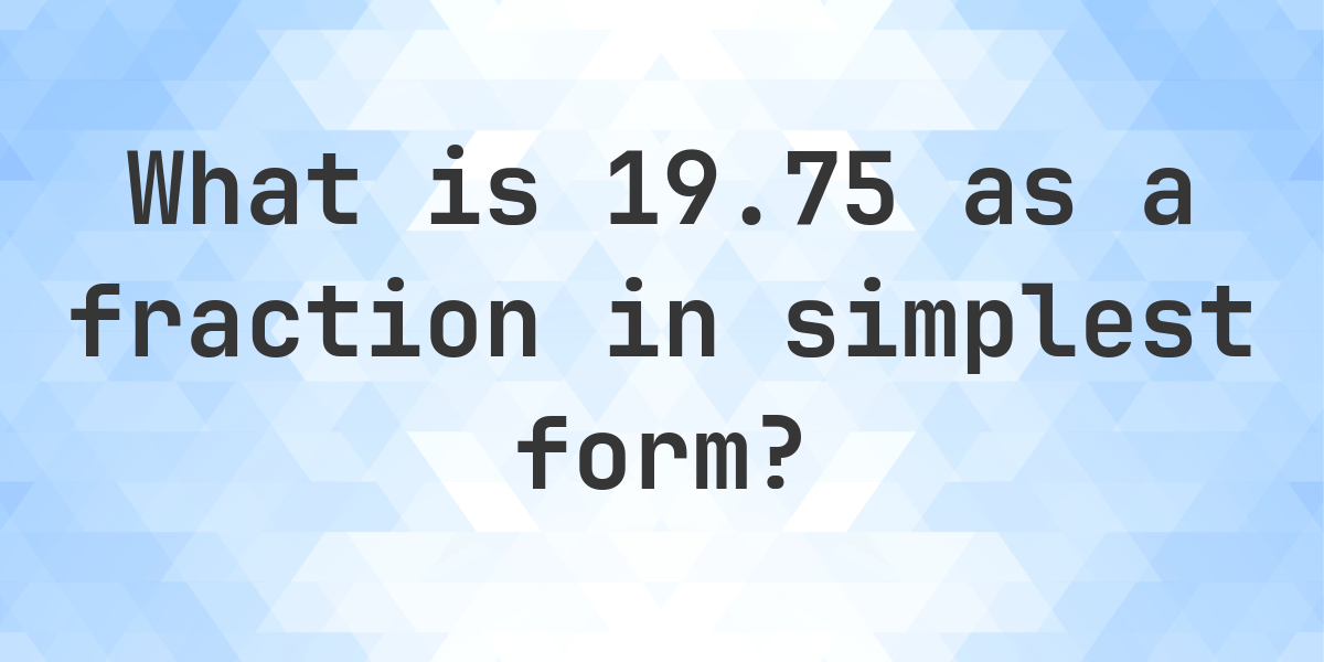 19.75 as a fraction — decimal to fraction conversion - Calculatio