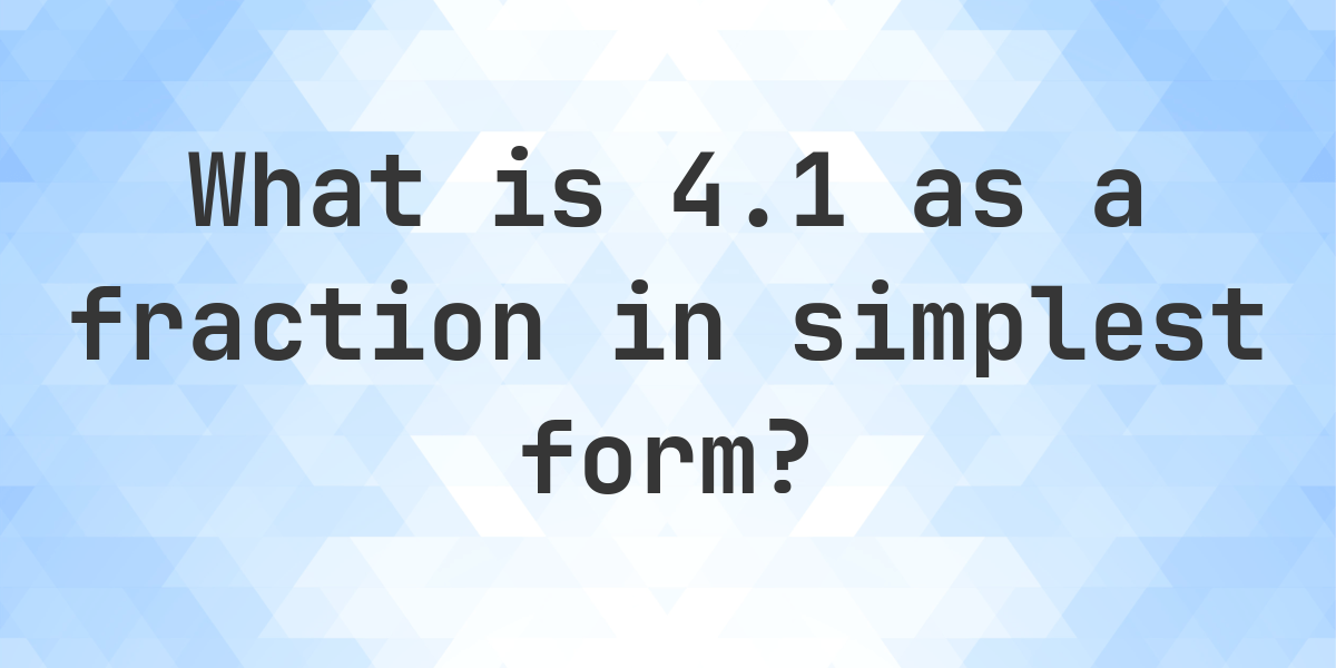 4.1 as a fraction — decimal to fraction conversion - Calculatio