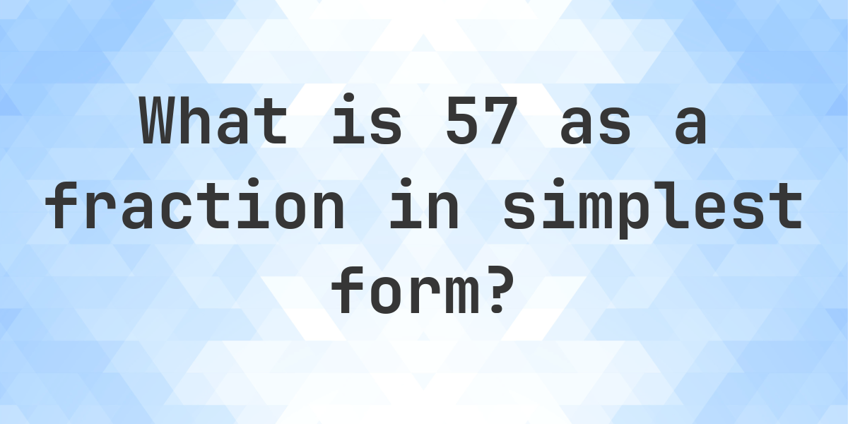 57 as a fraction — decimal to fraction conversion - Calculatio