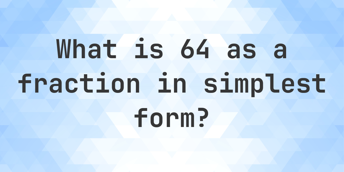 64 as a fraction — decimal to fraction conversion - Calculatio
