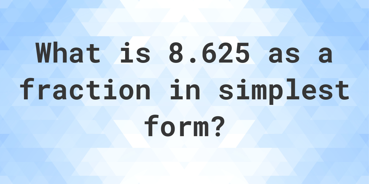 8.625 as a fraction - Calculatio