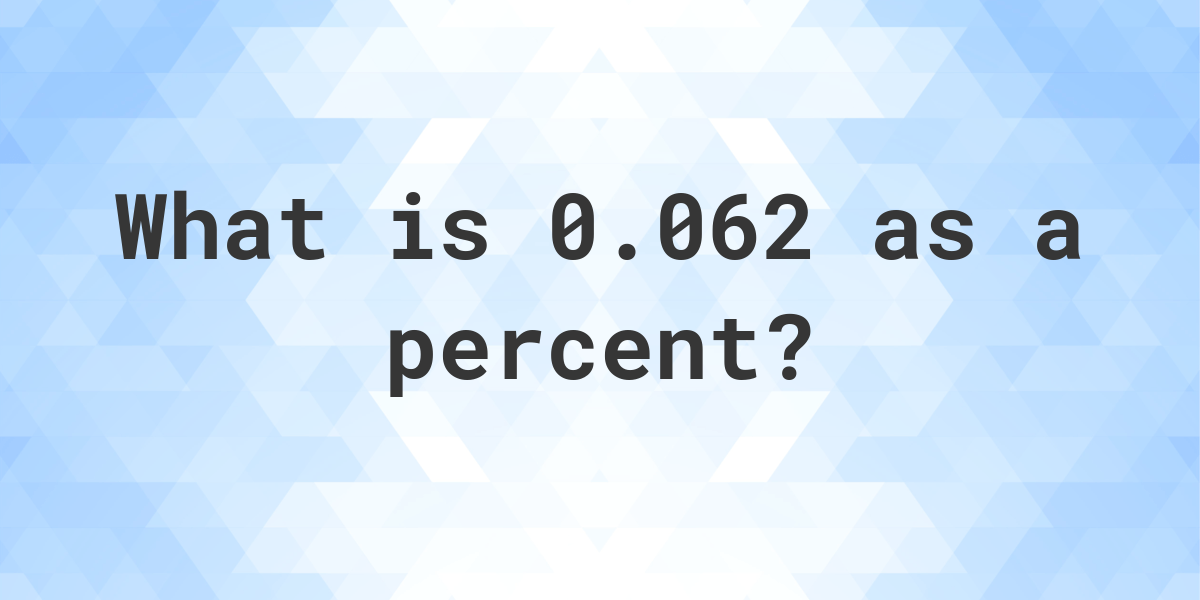 0.062 as a percent - Calculatio