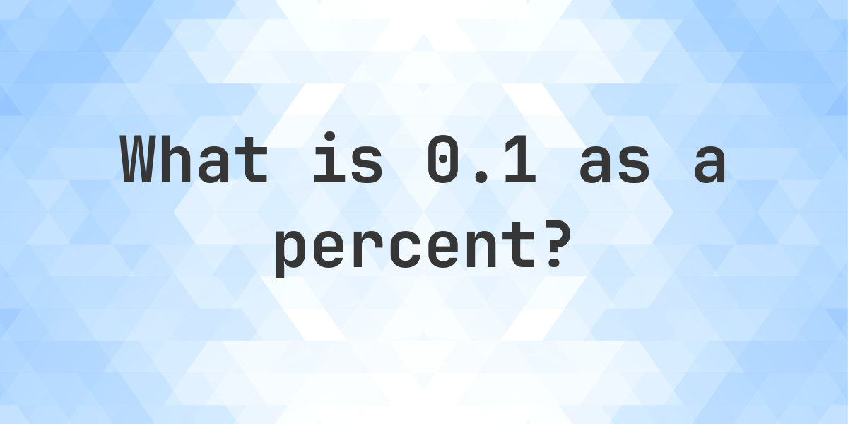 0.1 as a percent - Calculatio