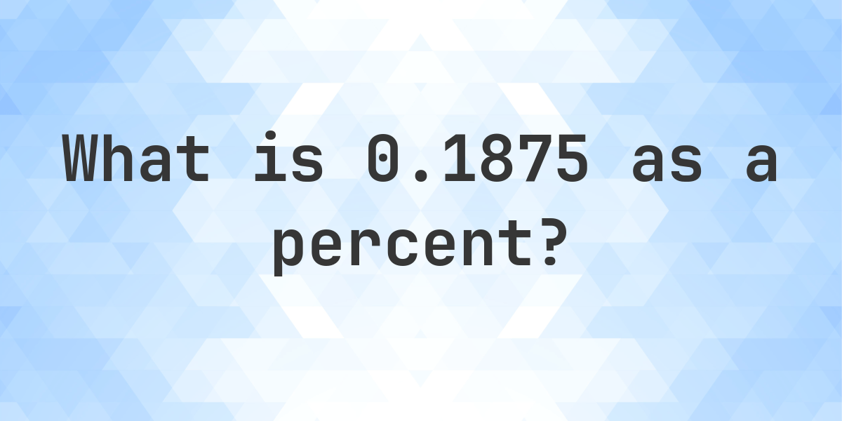 0.1875 as a percent - Calculatio