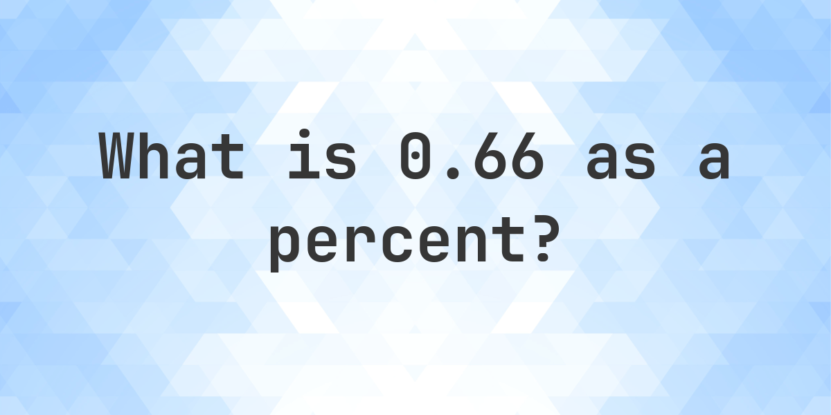0.66 as a percent - Calculatio