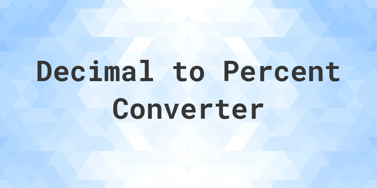 Decimal to Percent Calculator - Convert Decimal Numbers to Percentages ...