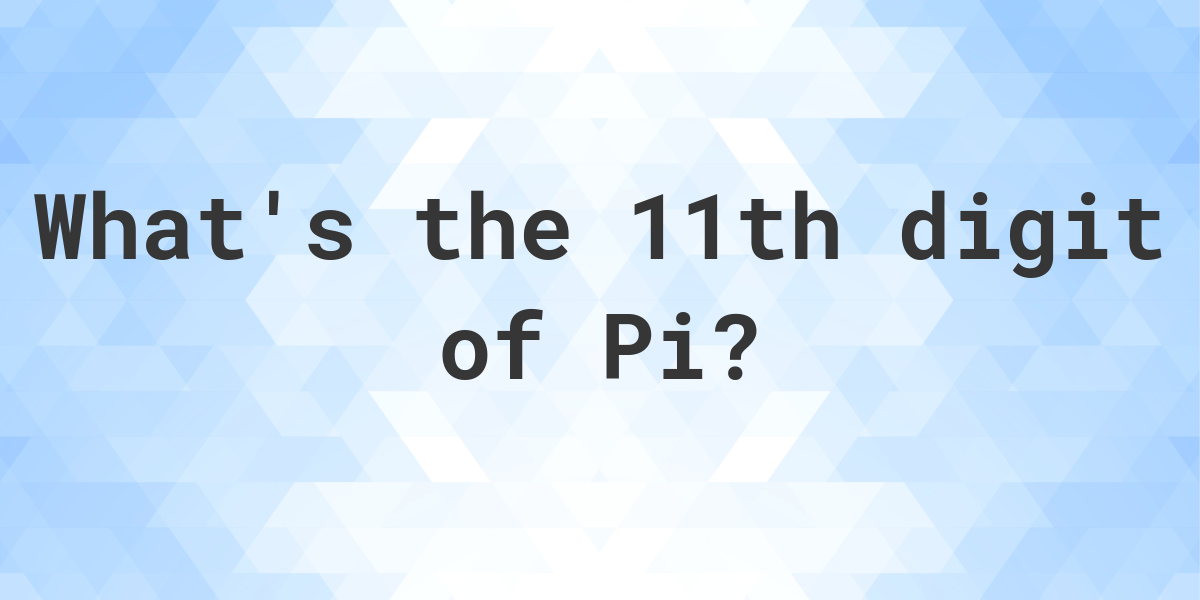 What is the 11th digit of Pi? - Calculatio
