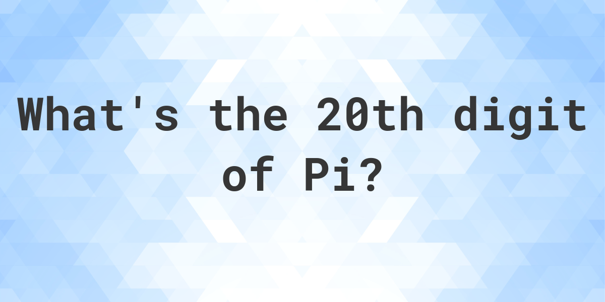 What is the 20th digit of Pi? - Calculatio