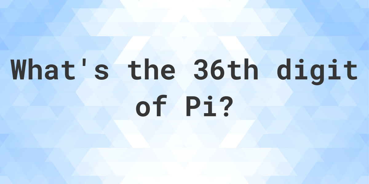 What is the 36th digit of Pi? - Calculatio