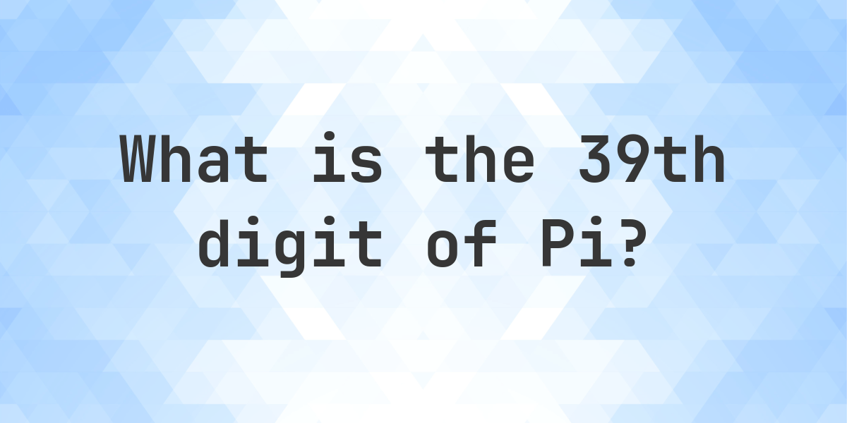 What is the 39th digit of Pi? - Calculatio
