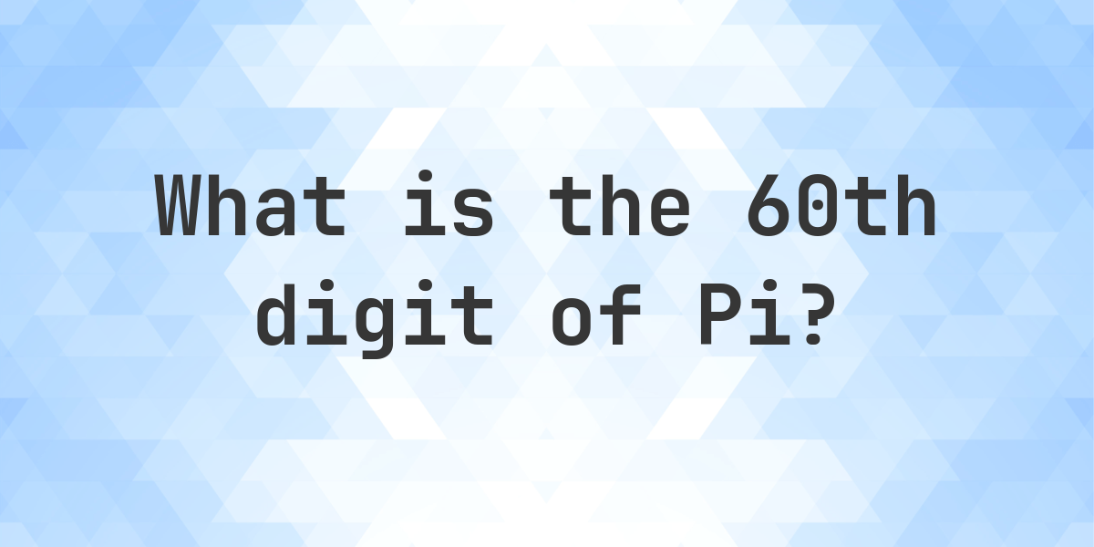 What is the 60th digit of Pi? - Calculatio