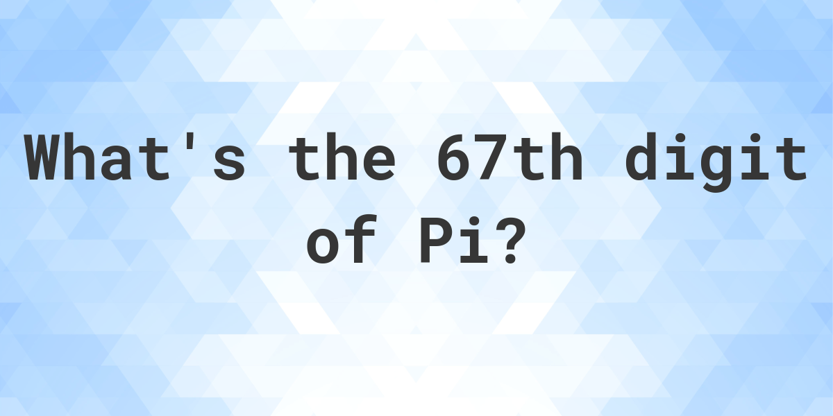 What is the 67th digit of Pi? - Calculatio