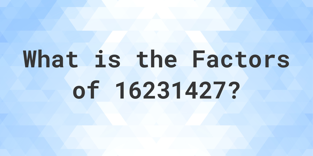 Factors of 16231427 - Calculatio