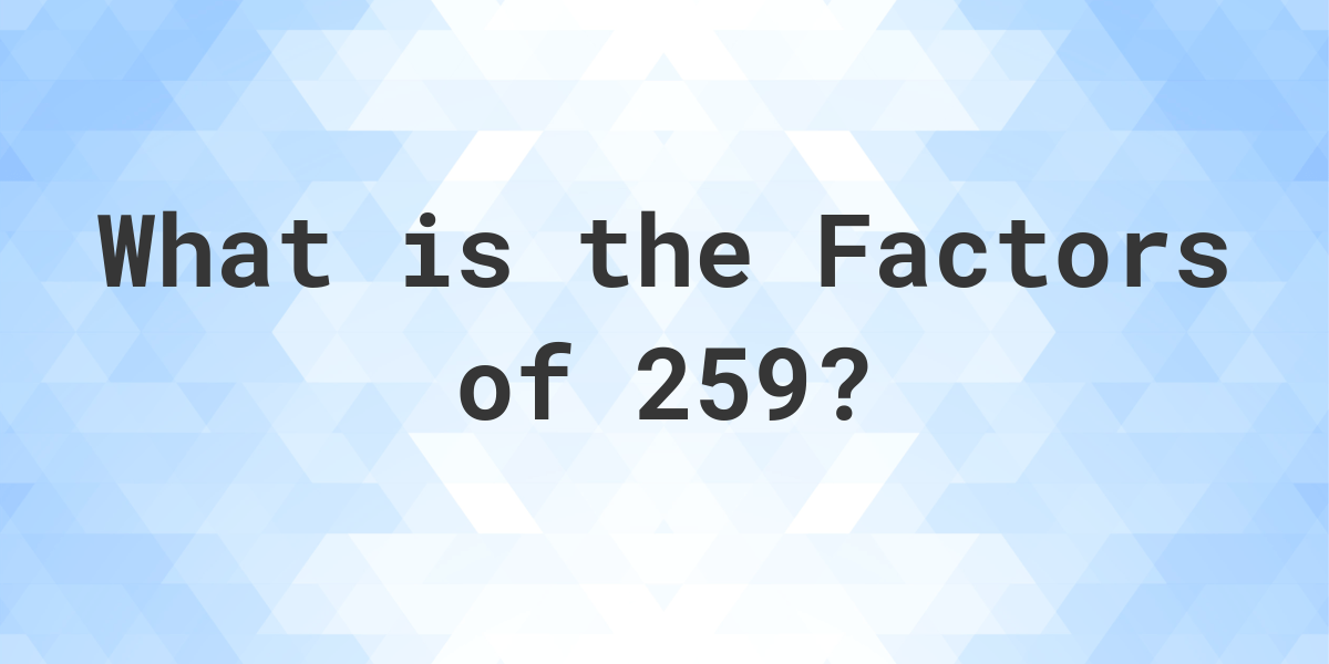 Factors of 259 - Calculatio