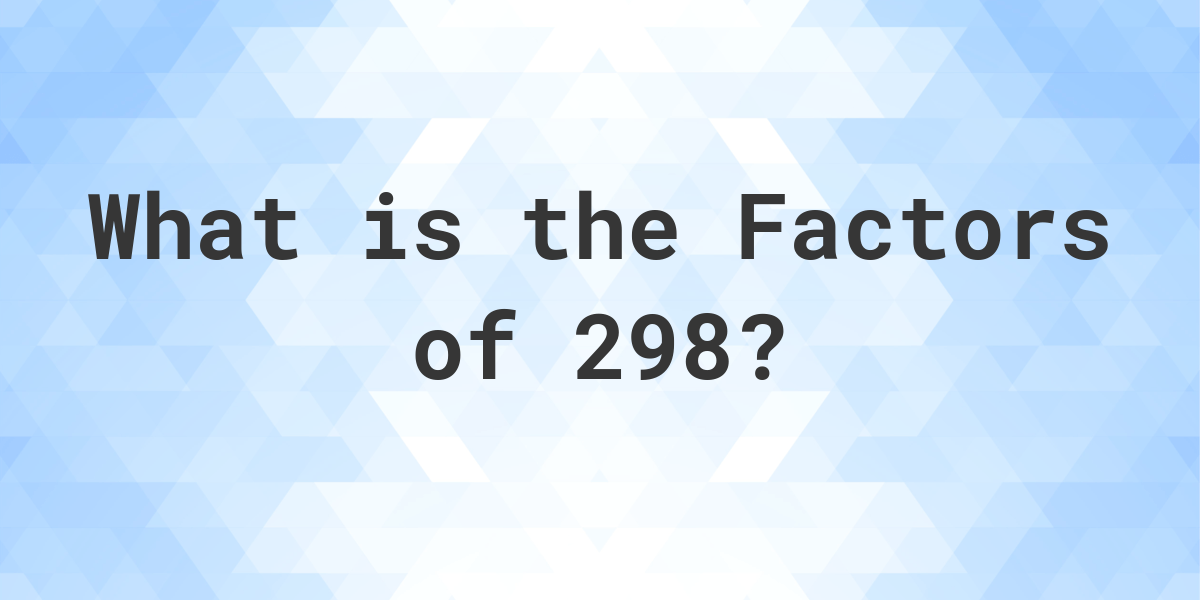 Factors of 298 - Calculatio