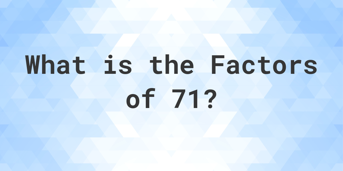 Factors of 71 - Calculatio