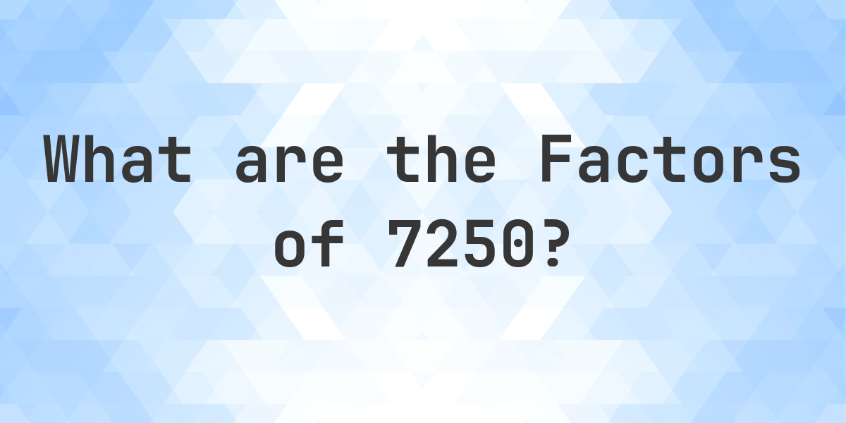 Factors of 7250 - Calculatio