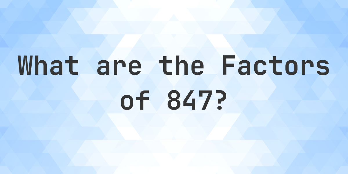 Factors of 847 - Calculatio