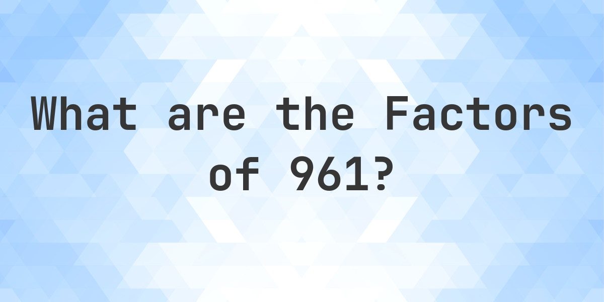 Factors of 961 - Calculatio