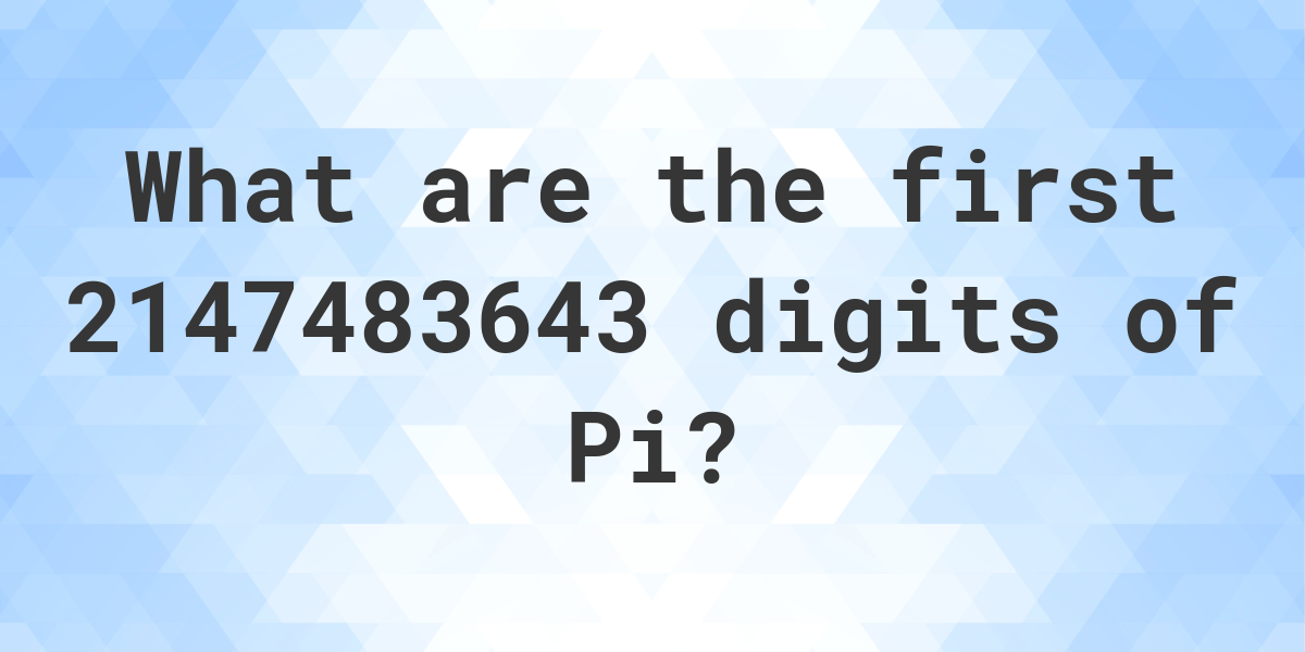 List of first 2,147,483,643 digits of Pi - Calculatio