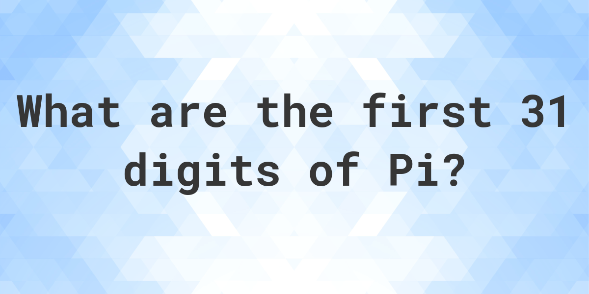 List of first 31 digits of Pi - Calculatio