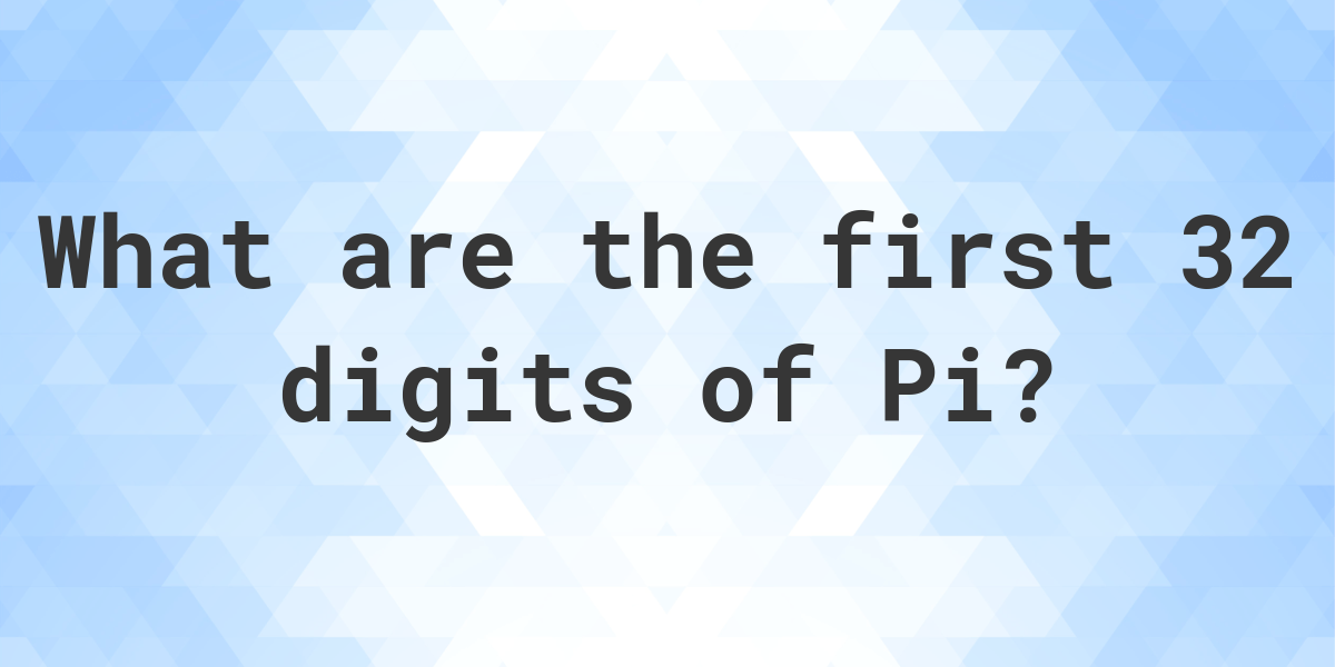 List of first 32 digits of Pi - Calculatio
