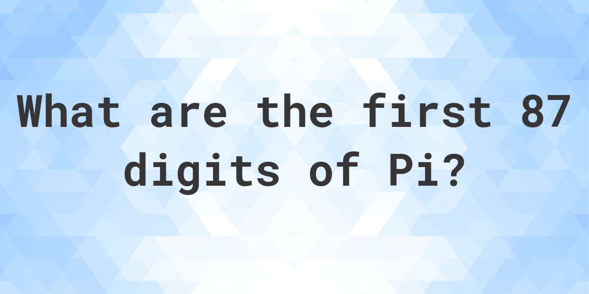 List of first 87 digits of Pi - Calculatio