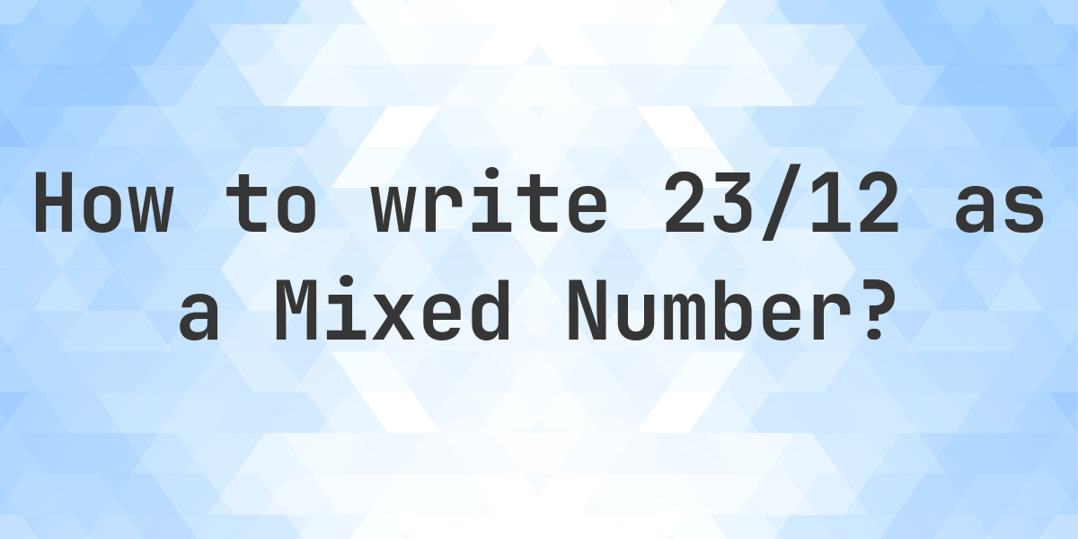 What is 23/12 as a Mixed Number? - Calculatio