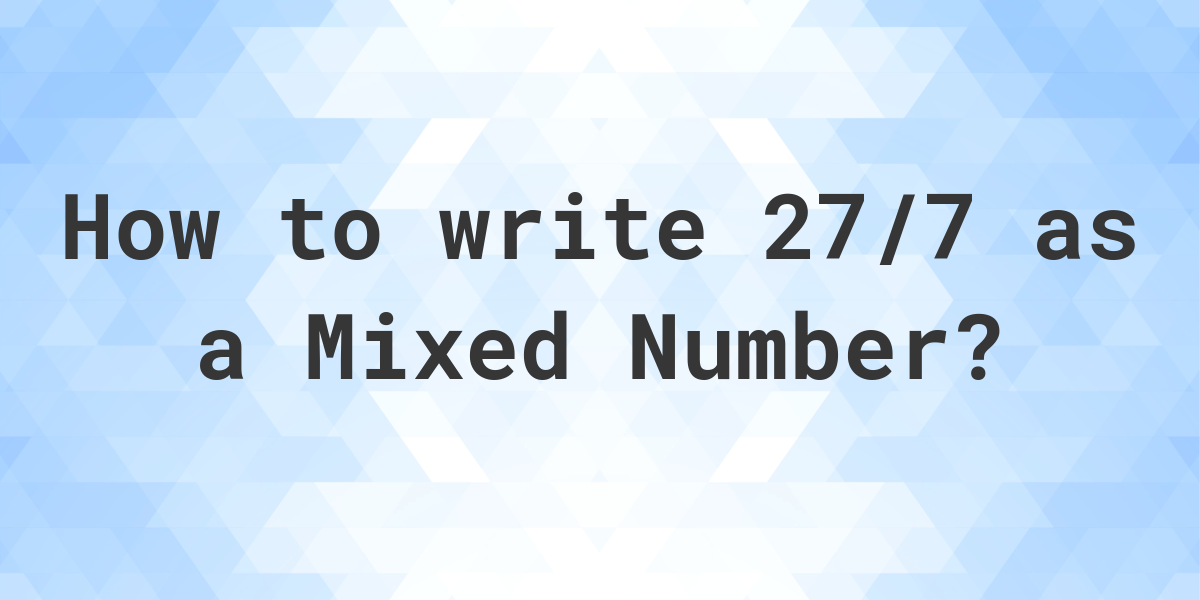 What is 27/7 as a Mixed Number? - Calculatio