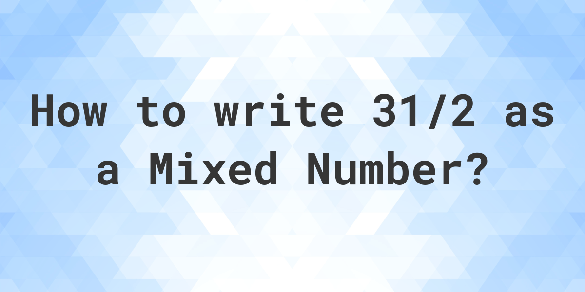 What is 31/2 as a Mixed Number? - Calculatio