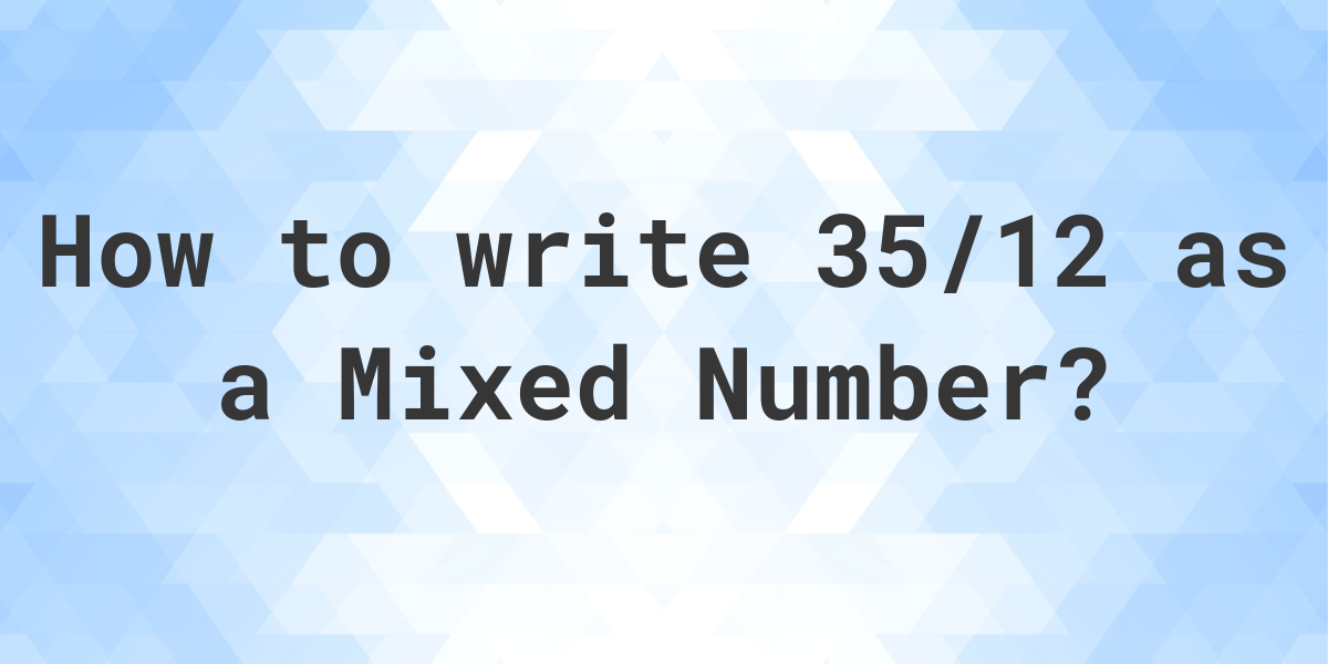 What is 35/12 as a Mixed Number? - Calculatio