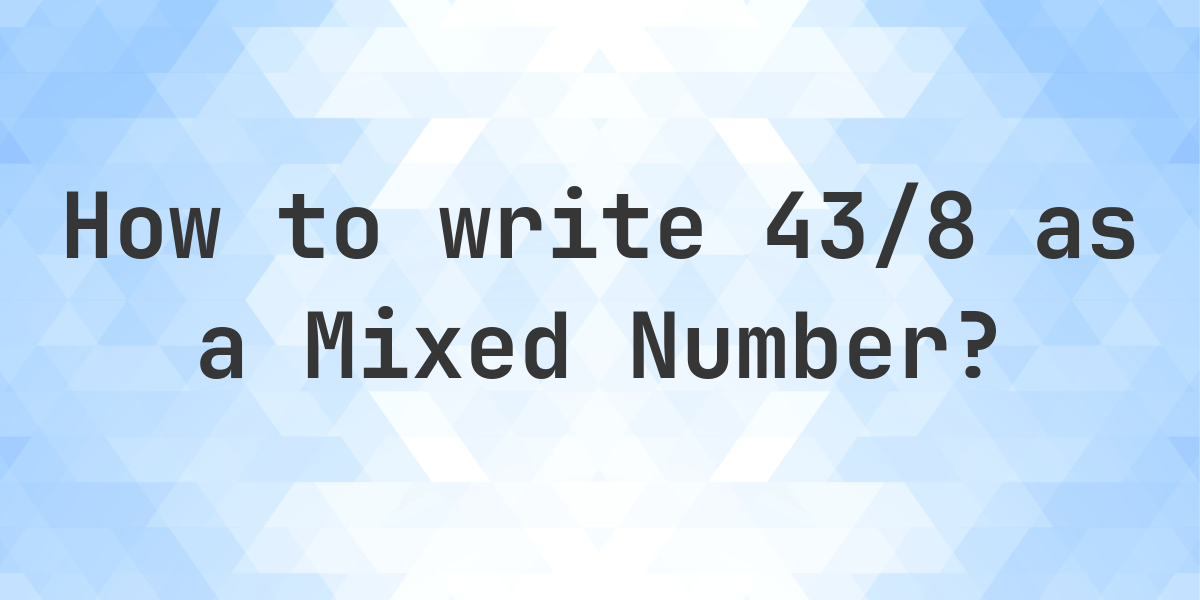What is 43/8 as a Mixed Number? - Calculatio