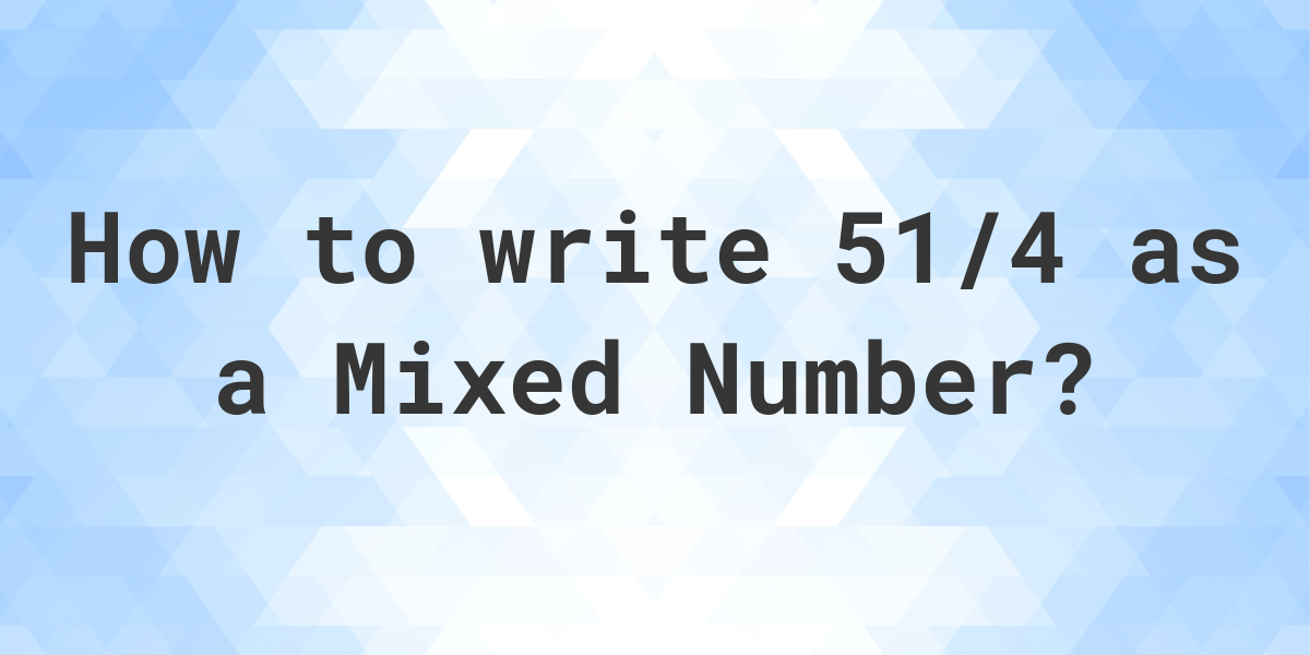 What is 51/4 as a Mixed Number? - Calculatio