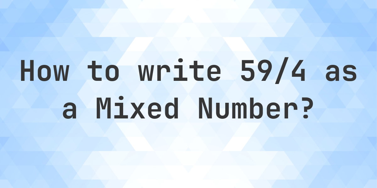 What is 59/4 as a Mixed Number? - Calculatio