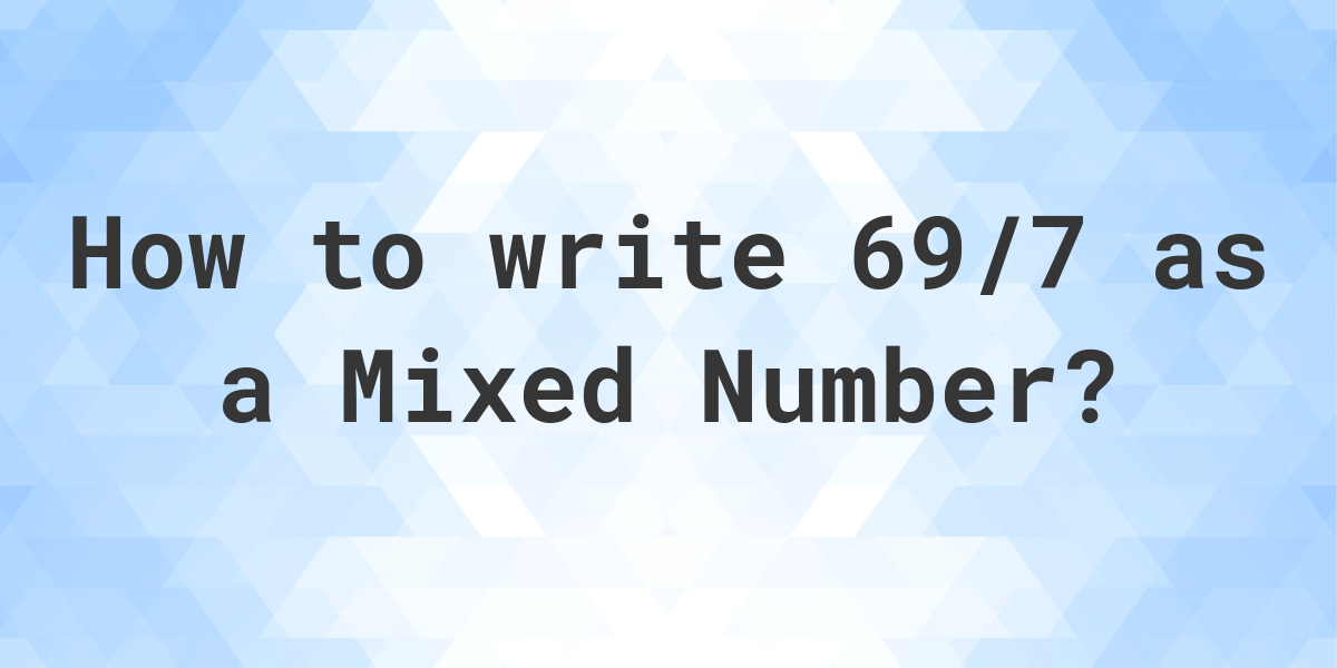 What is 69/7 as a Mixed Number? - Calculatio