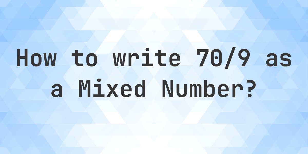 What is 70/9 as a Mixed Number? - Calculatio