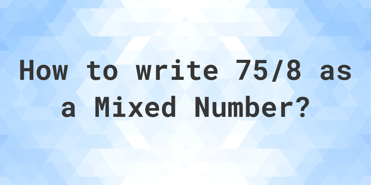 What is 75/8 as a Mixed Number? - Calculatio