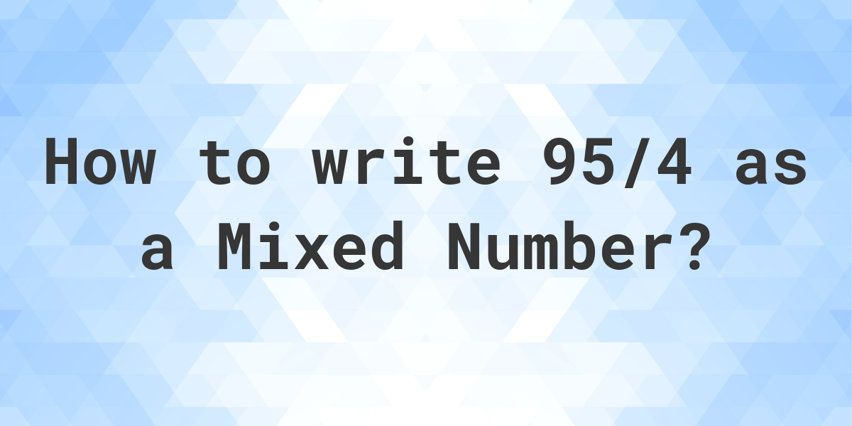 What is 95/4 as a Mixed Number? - Calculatio