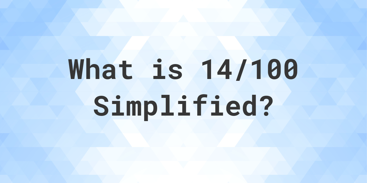What is 14/100 Simplified to Simplest Form? - Calculatio