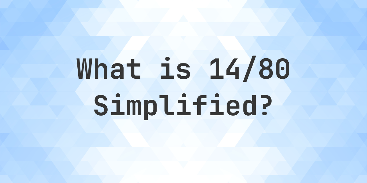 What Is 14 80 Simplified To Simplest Form Calculatio What Is 14 80 Simplified To Simplest Form Calculatio